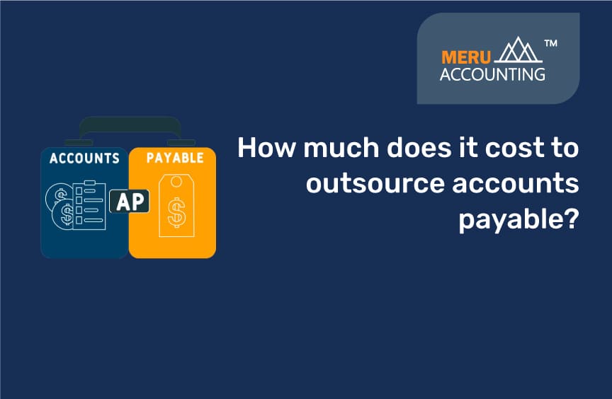 Cost of Outsourcing Accounts Payable: What to Expect
